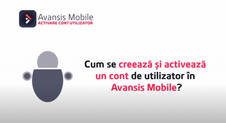 Tutorial Avansis.Mobile: cum se activează contul de utilizator?
